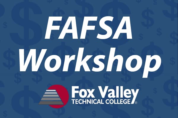 FAFSA Workshops at FVTC | Appleton Campus - 2024